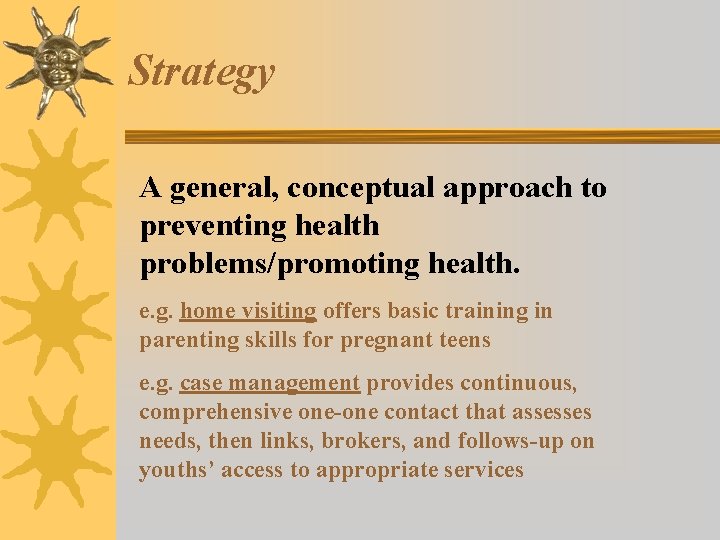 Strategy A general conceptual approach to preventing health