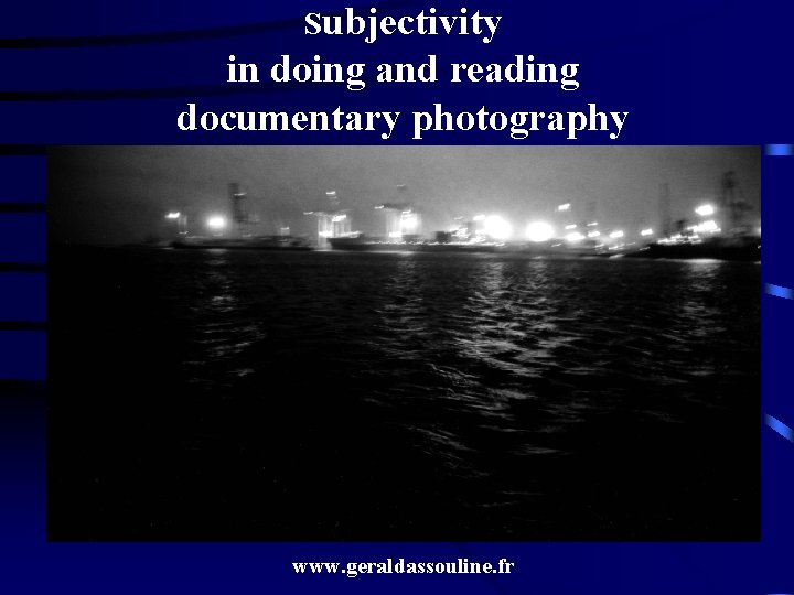 Subjectivity in doing and reading documentary photography www