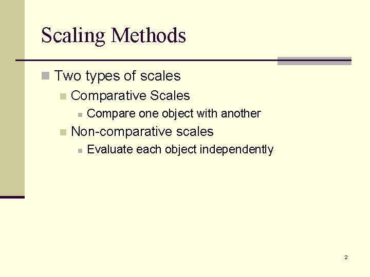 Scaling Methods 1 Scaling Methods n Two types