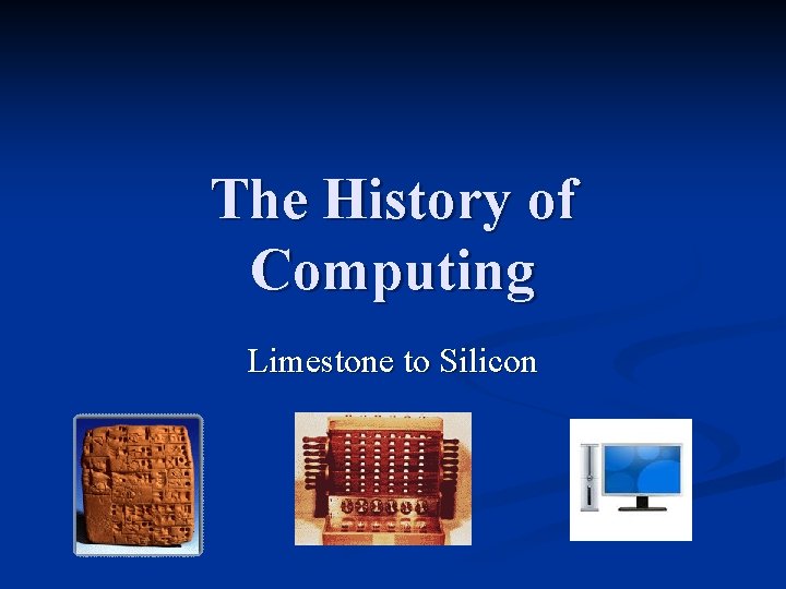 The History of Computing Limestone to Silicon Definitions