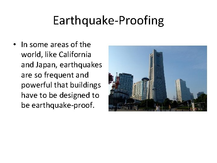 Earthquakes EarthquakeProofing In some areas of the world