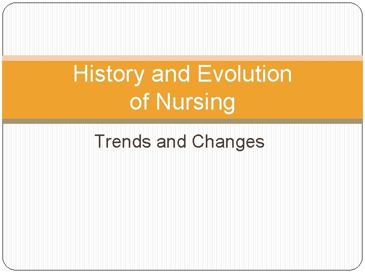 History and Evolution of Nursing Trends and Changes