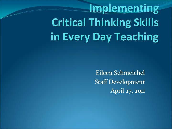 Implementing Critical Thinking Skills in Every Day Teaching