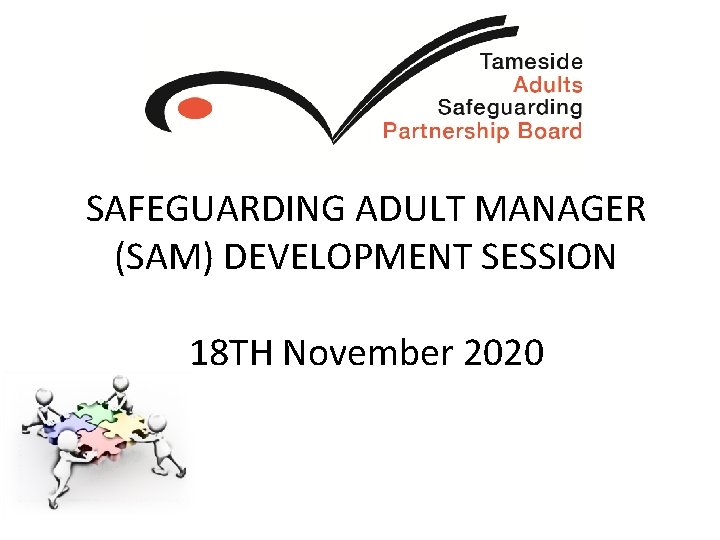 SAFEGUARDING ADULT MANAGER SAM DEVELOPMENT SESSION 18 TH