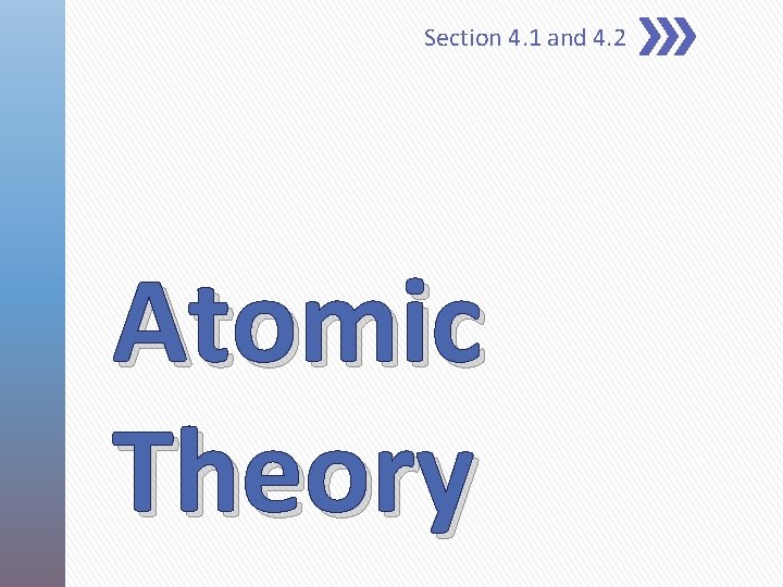 Section 4 1 and 4 2 Atomic Theory