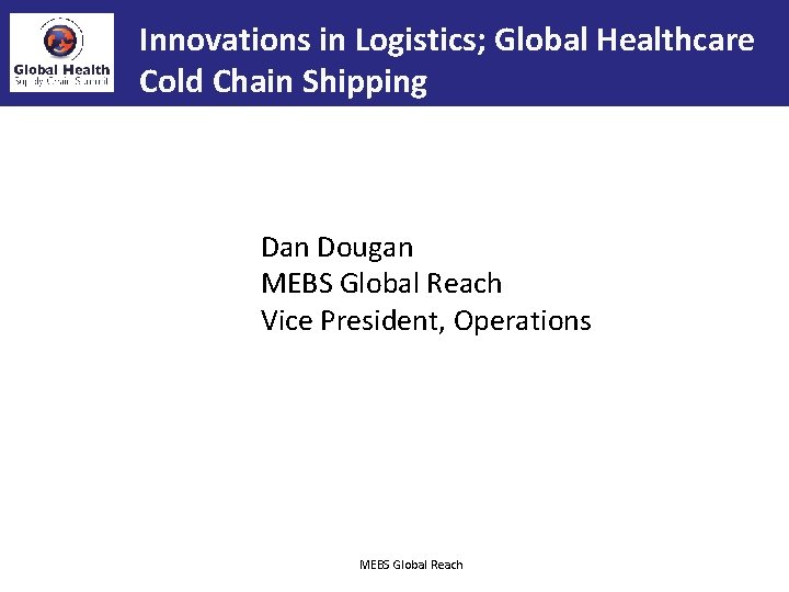 Innovations in logistics global health care Dan Dougan