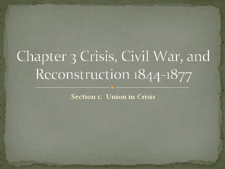 Chapter 3 Crisis Civil War and Reconstruction 1844