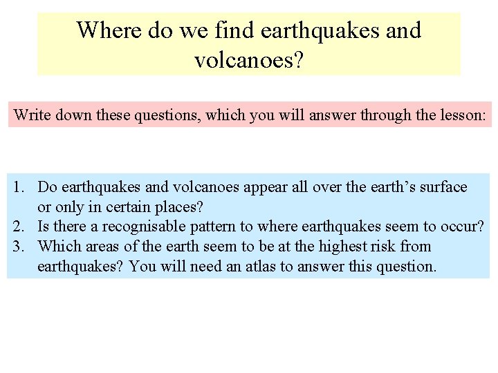 Where do we find earthquakes and volcanoes Write