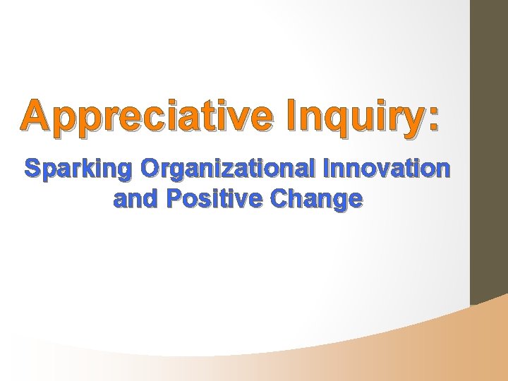 Appreciative Inquiry Sparking Organizational Innovation and Positive Change