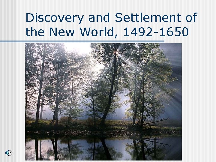 Discovery and Settlement of the New World 1492