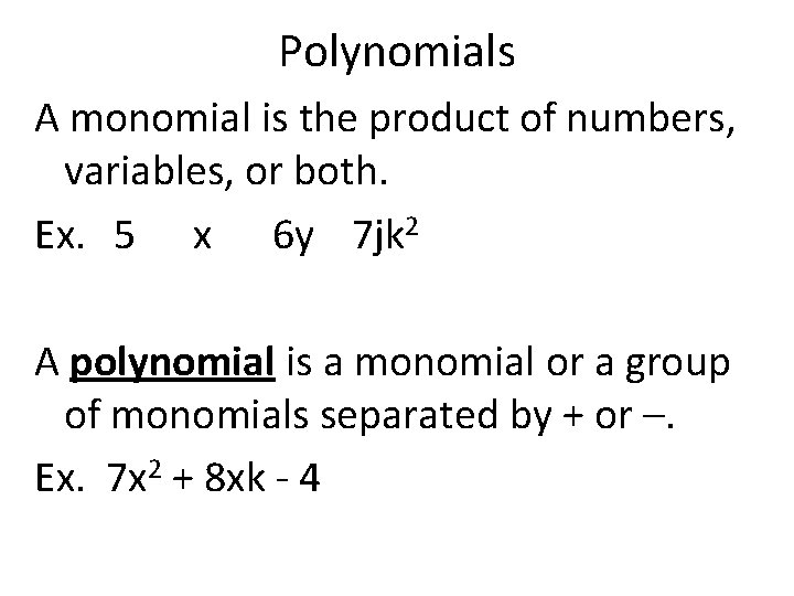 Polynomials A monomial is the product of numbers