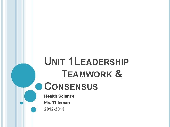 UNIT 1 LEADERSHIP TEAMWORK CONSENSUS Health Science Ms