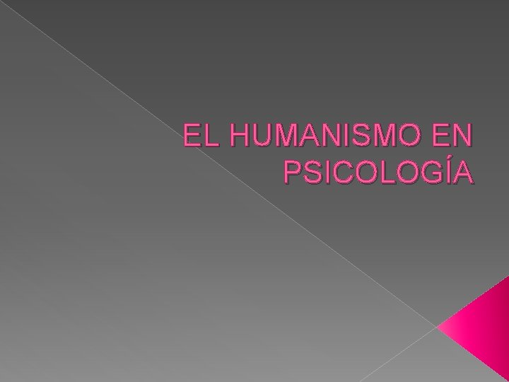EL HUMANISMO EN PSICOLOGA 1962 Surge el movimiento