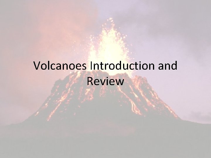 Volcanoes Introduction and Review Where on Earth are
