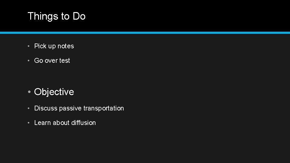 Things to Do Pick up notes Go over