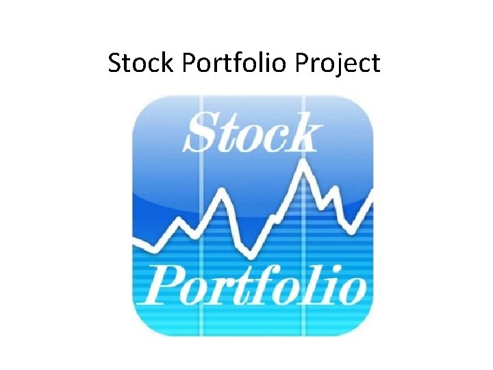 Stock Portfolio Project The Scenario Your group is