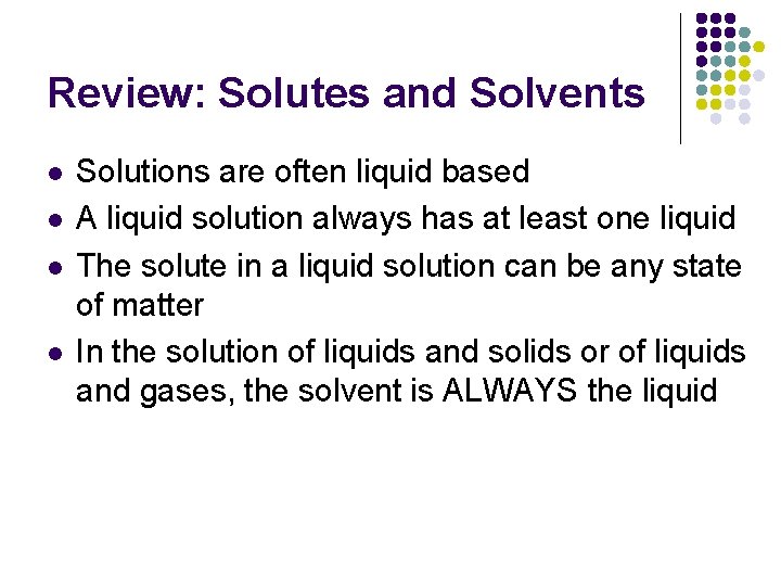 Solutions and Solubility Review from last class What