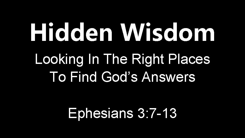 Hidden Wisdom Looking In The Right Places To