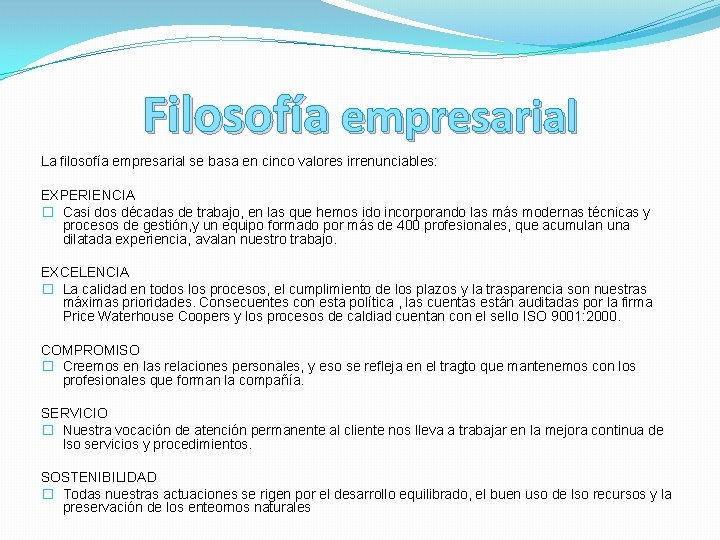Filosofa empresarial La filosofa empresarial se basa en