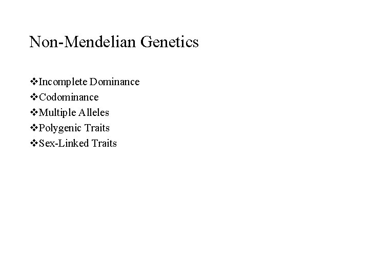 Genetics Review and Non Mendelian Genetics Learning Goals