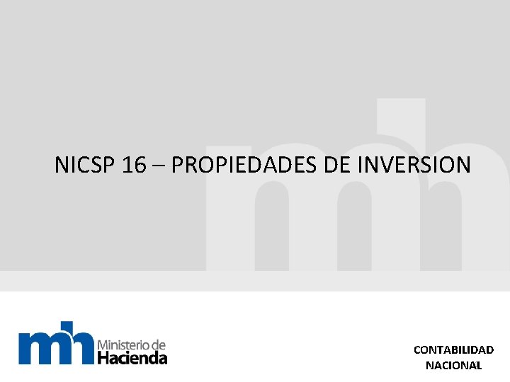 NICSP 16 PROPIEDADES DE INVERSION CONTABILIDAD 1 NACIONAL