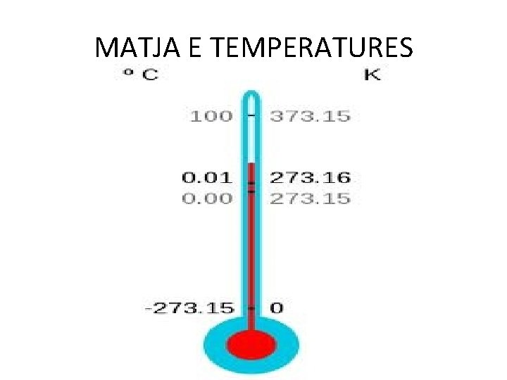TEMPERATURA DHE TERMOMETRAT KUPTIMI I TEMPERATURES Kuptimi i