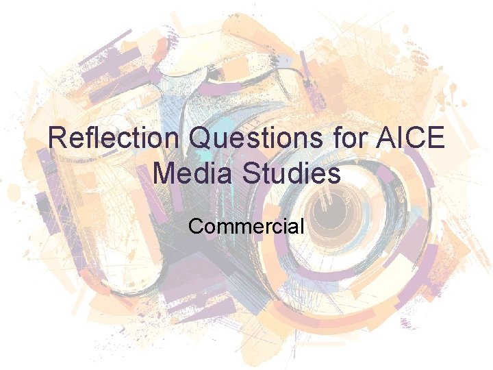 Reflection Questions for AICE Media Studies Commercial How
