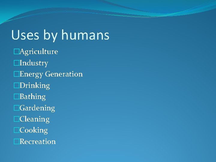 Water How do we use it Uses by