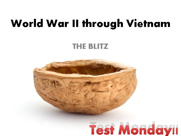 World War II through Vietnam THE BLITZ Test