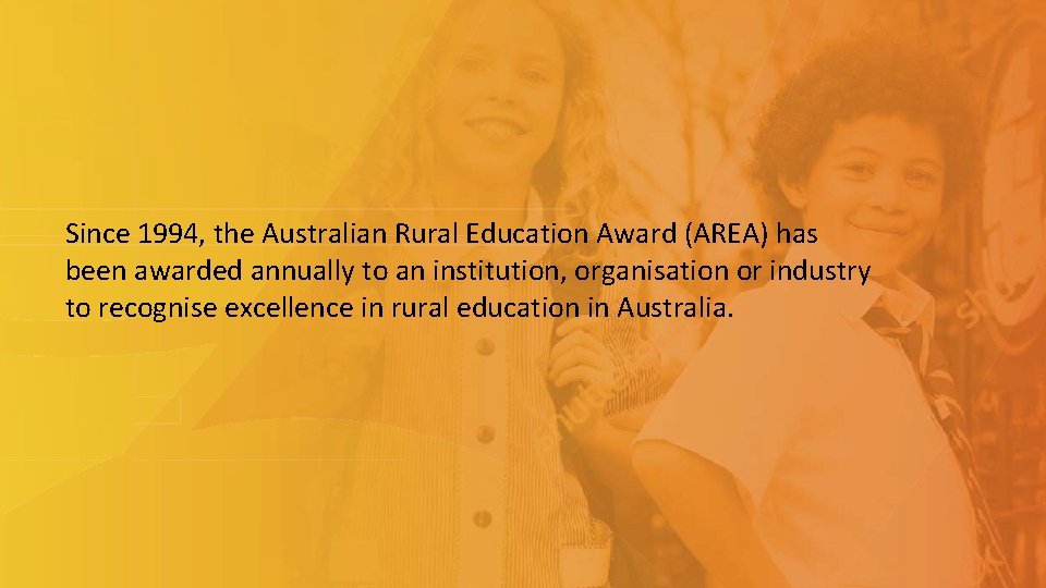 Since 1994 the Australian Rural Education Award AREA