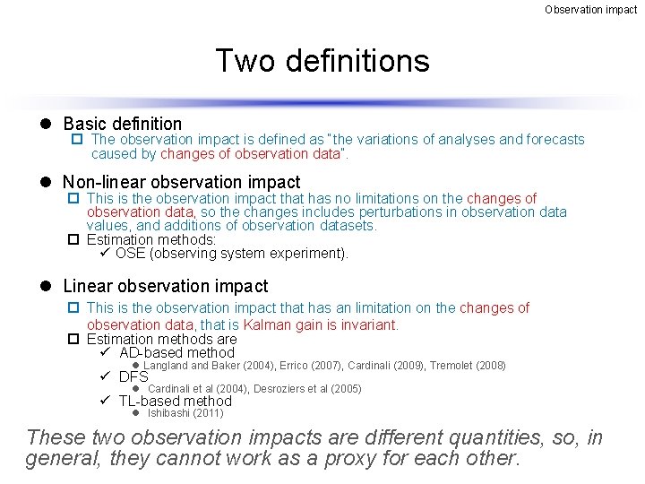 Estimation of linear observation impact and its applications
