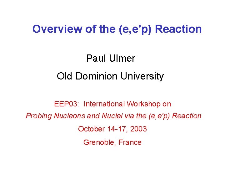Overview of the e ep Reaction Paul Ulmer