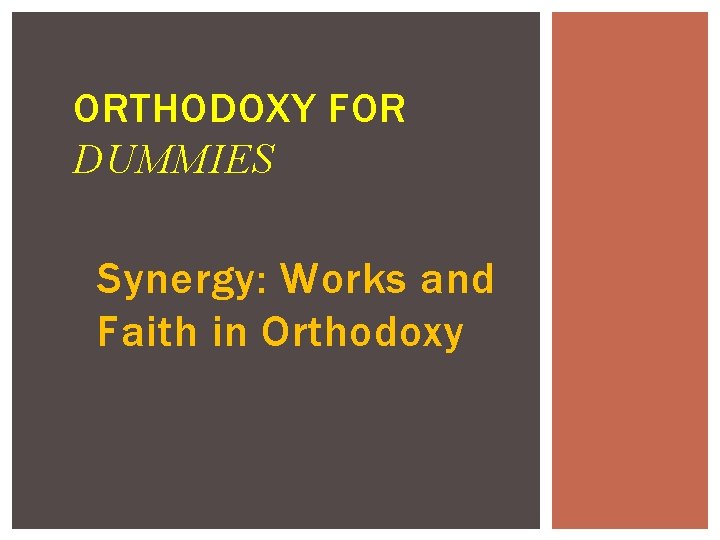 ORTHODOXY FOR DUMMIES Synergy Works and Faith in