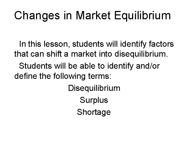 Changes in Market Equilibrium In this lesson students