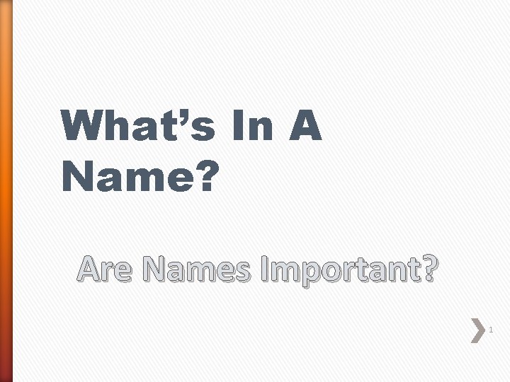Whats In A Name Are Names Important 1