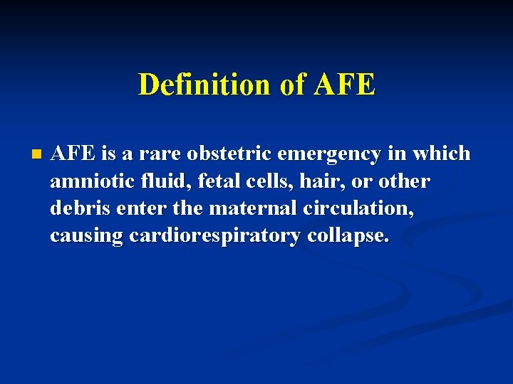 Amniotic Fluid Embolism AFE Definition of AFE n