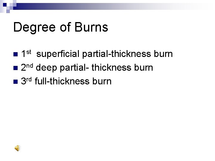 Burns Degree of Burns 1 st superficial partialthickness