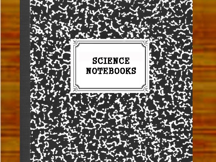 SCIENCE NOTEBOOKS Your name here Leave first two