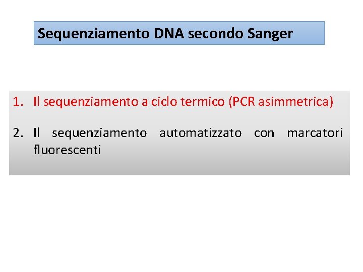 Sequenziamento DNA secondo Sanger 1 Il sequenziamento a