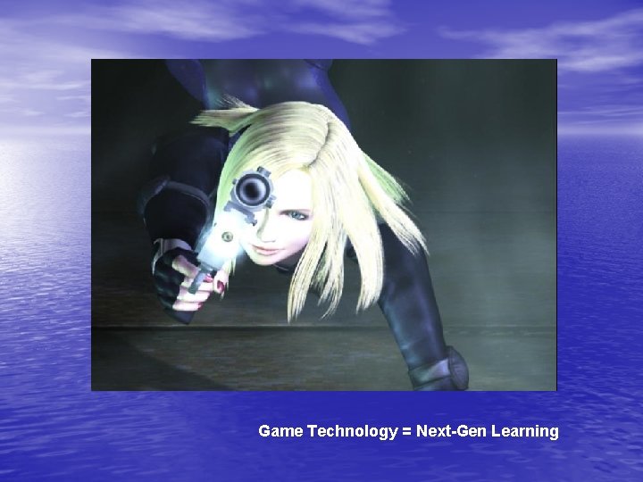 Game Technology NextGen Learning Gaming As a NextGeneration