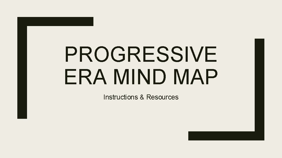 PROGRESSIVE ERA MIND MAP Instructions Resources Activity Agenda
