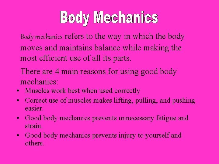 SAFETY Body mechanics refers to the way in