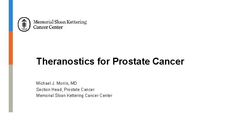 Theranostics for Prostate Cancer Michael J Morris MD
