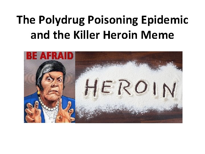 The Polydrug Poisoning Epidemic and the Killer Heroin