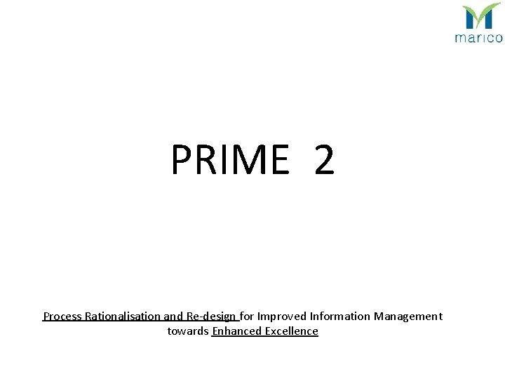 PRIME 2 Process Rationalisation and Redesign for Improved