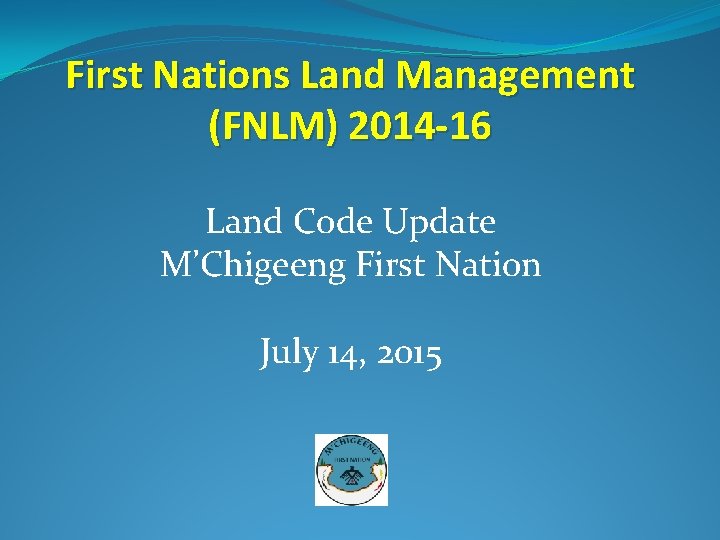 First Nations Land Management FNLM 2014 16 Land