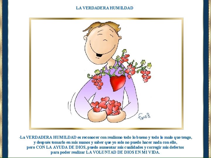 QUE ES LA HUMILDAD Ser humilde es reconocer