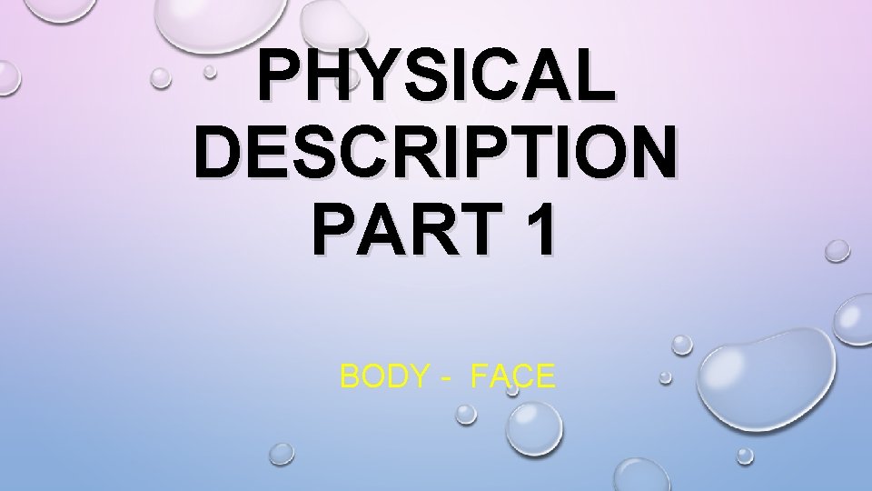 PHYSICAL DESCRIPTION PART 1 BODY FACE 2 y