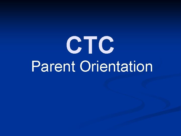 CTC Parent Orientation HOURS OF OPERATION 7 a