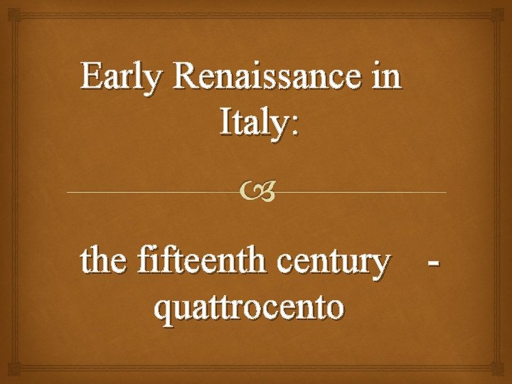 Early Renaissance in Italy the fifteenth century quattrocento